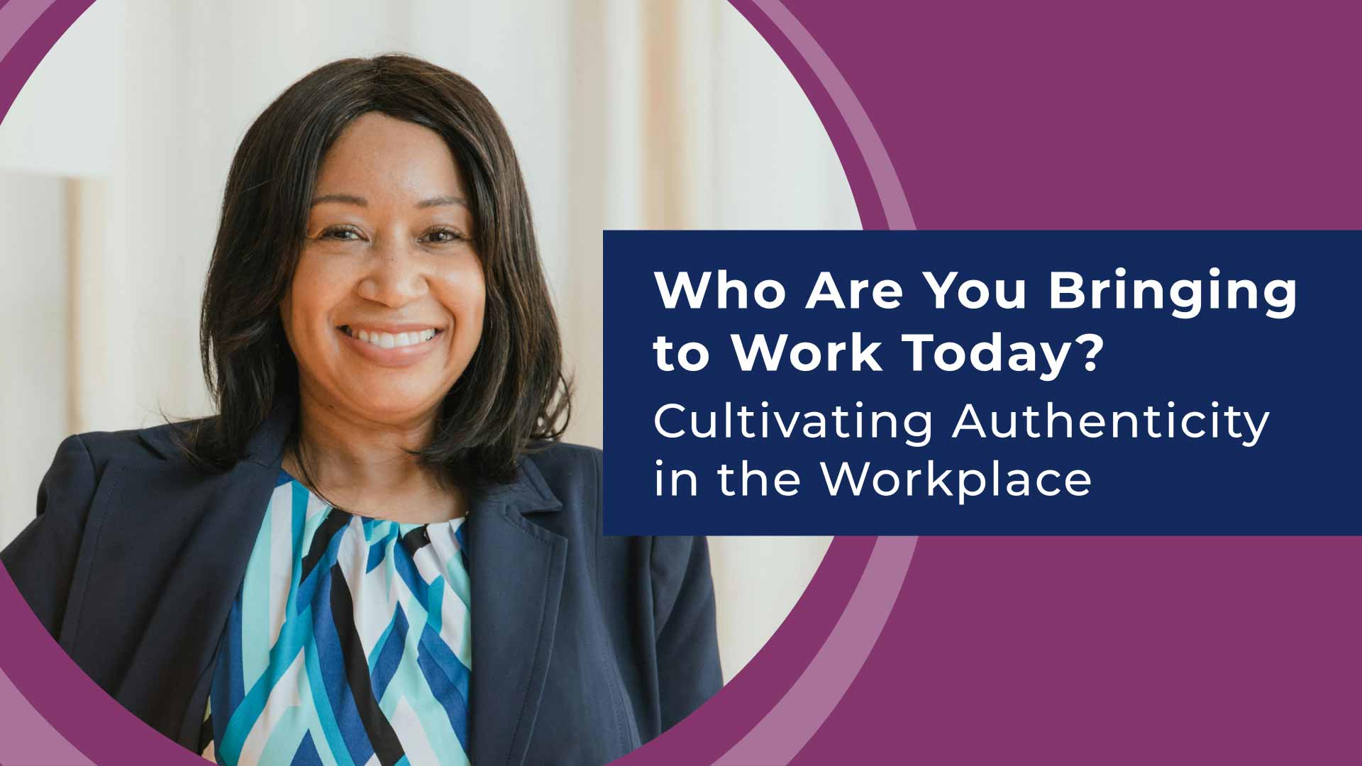 Who Are You Bringing to Work Today? Cultivating Authenticity in the ...
