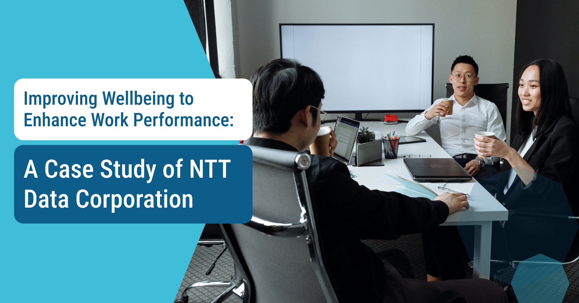 Improving wellbeing to enhance work performance: A Case Study of NTT ...